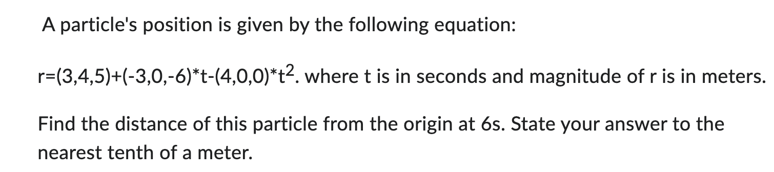 Solved A particle's position is given by the following | Chegg.com