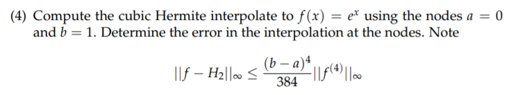 Solved (4) Compute the cubic Hermite interpolate to f(x) = | Chegg.com