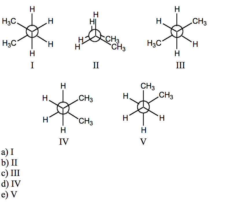 Solved 11) The least stable conformation of butane is: H H | Chegg.com