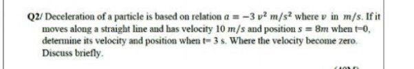 Solved Q2/Deceleration of a particle is based on relation a | Chegg.com