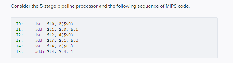 Solved Consider the 5-stage pipeline processor and the | Chegg.com