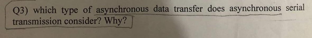 Solved Q3 Which Type Of Asynchronous Data Transfer Does 3775