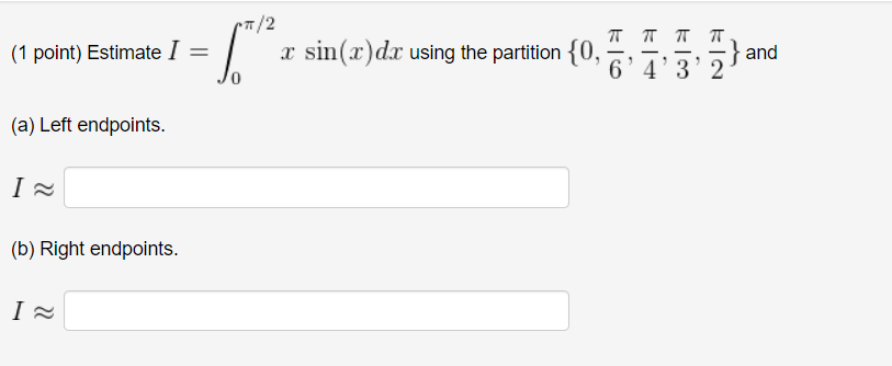 Solved (1 point) Estimate I = I x sin(x) dx using the | Chegg.com