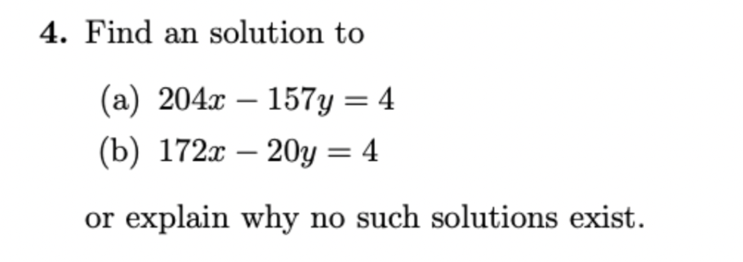 Solved 1. Find an solution to (a) 204x−157y=4 (b) 172x−20y=4 | Chegg.com