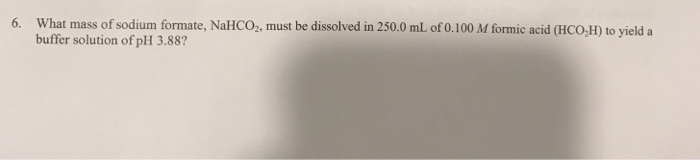 Solved 6. What mass of sodium formate, NaHCO2, must be | Chegg.com