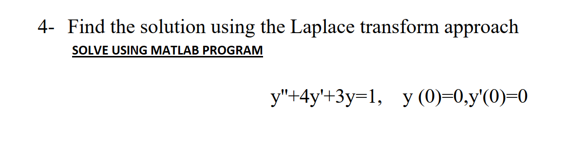 Solved 4- Find the solution using the Laplace transform | Chegg.com