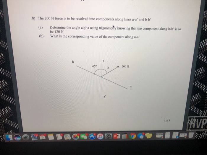 Solved 8) The 200 N force is to be resolved into components | Chegg.com