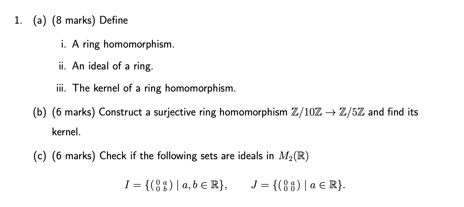 Solved 1. (a) (8 marks) Define i. A ring homomorphism. ii. | Chegg.com