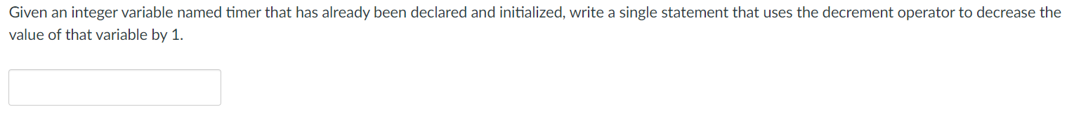 Solved Given an integer variable named timer that has | Chegg.com