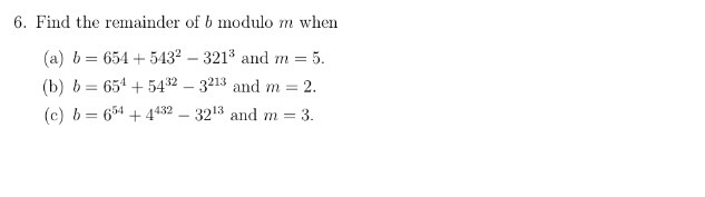 Solved Find the remainder of b modulo m when (a) b = 654 + | Chegg.com