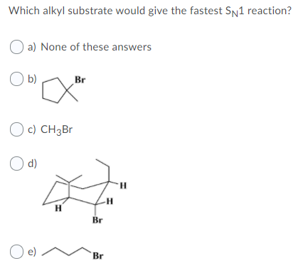 Solved Which alkyl substrate would give the fastest Sn1 | Chegg.com