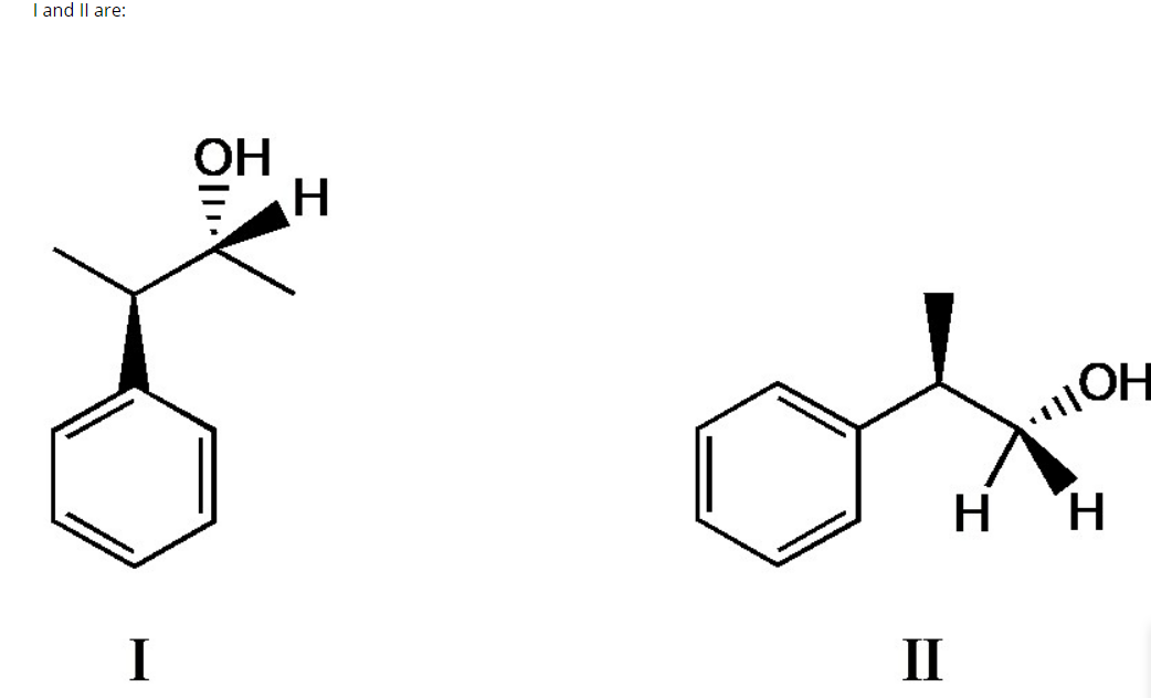 Solved I and II are: ОН H OH Η Ή I II | Chegg.com