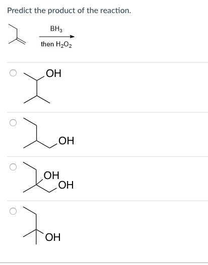 Solved Predict the product of the reaction. BH3 then H202 он | Chegg.com