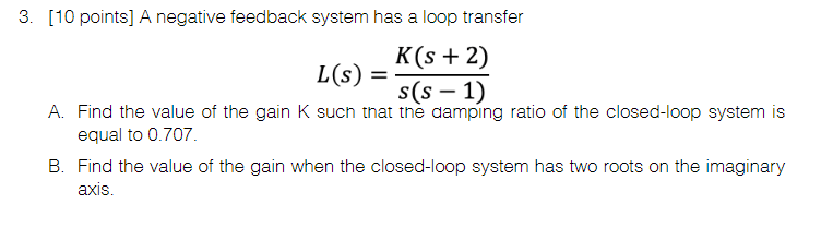 Solved 3. [10 points] A negative feedback system has a loop | Chegg.com