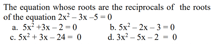 Solved The equation whose roots are the reciprocals of the | Chegg.com