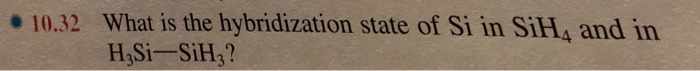 Solved 10.32 What is the hybridization state of Si in SiH4 | Chegg.com
