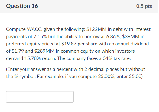 Solved Question 16 0.5 pts Compute WACC, given the | Chegg.com