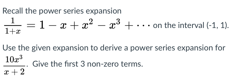 Solved Recall the power series expansion 1 1 - x + x2 – x3 | Chegg.com