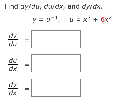 Solved Find dy/du, du/dx, and dy/dx. y = u-1, u = x3 + 6x2 | Chegg.com