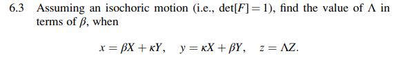 Solved 6.3 Assuming an isochoric motion (i.e., det[F]=1 ), | Chegg.com