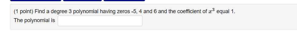 Solved (1 ﻿point) ﻿Find a degree 3 ﻿polynomial having zeros | Chegg.com