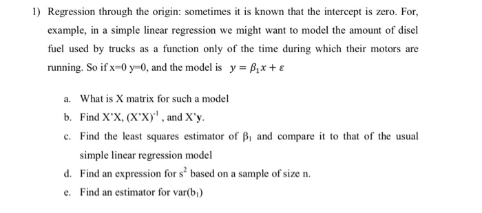 Solved 1) Regression through the origin: sometimes it is | Chegg.com