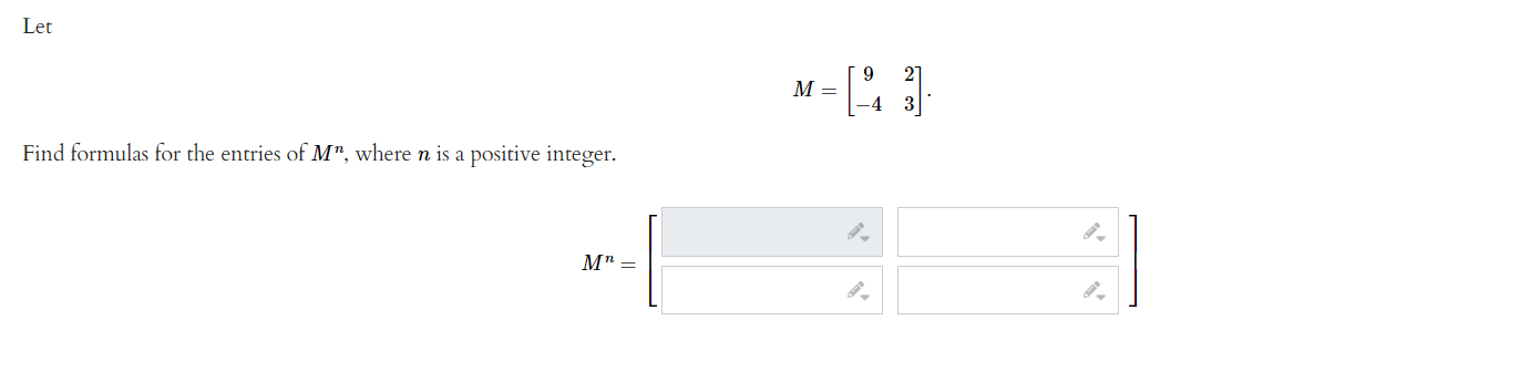 Solved M=[9−423] Find formulas for the entries of Mn, where | Chegg.com