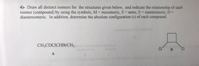 Solved Draw all distinct isomers for the structures given | Chegg.com