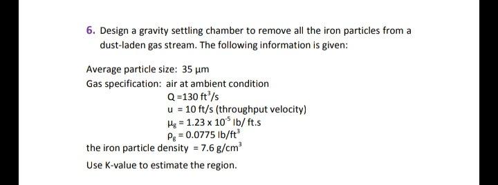 Solved 6. Design a gravity settling chamber to remove all | Chegg.com