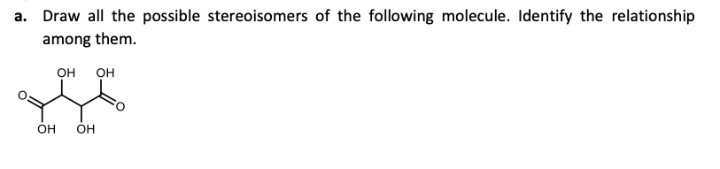 a. Draw all the possible stereoisomers of the | Chegg.com