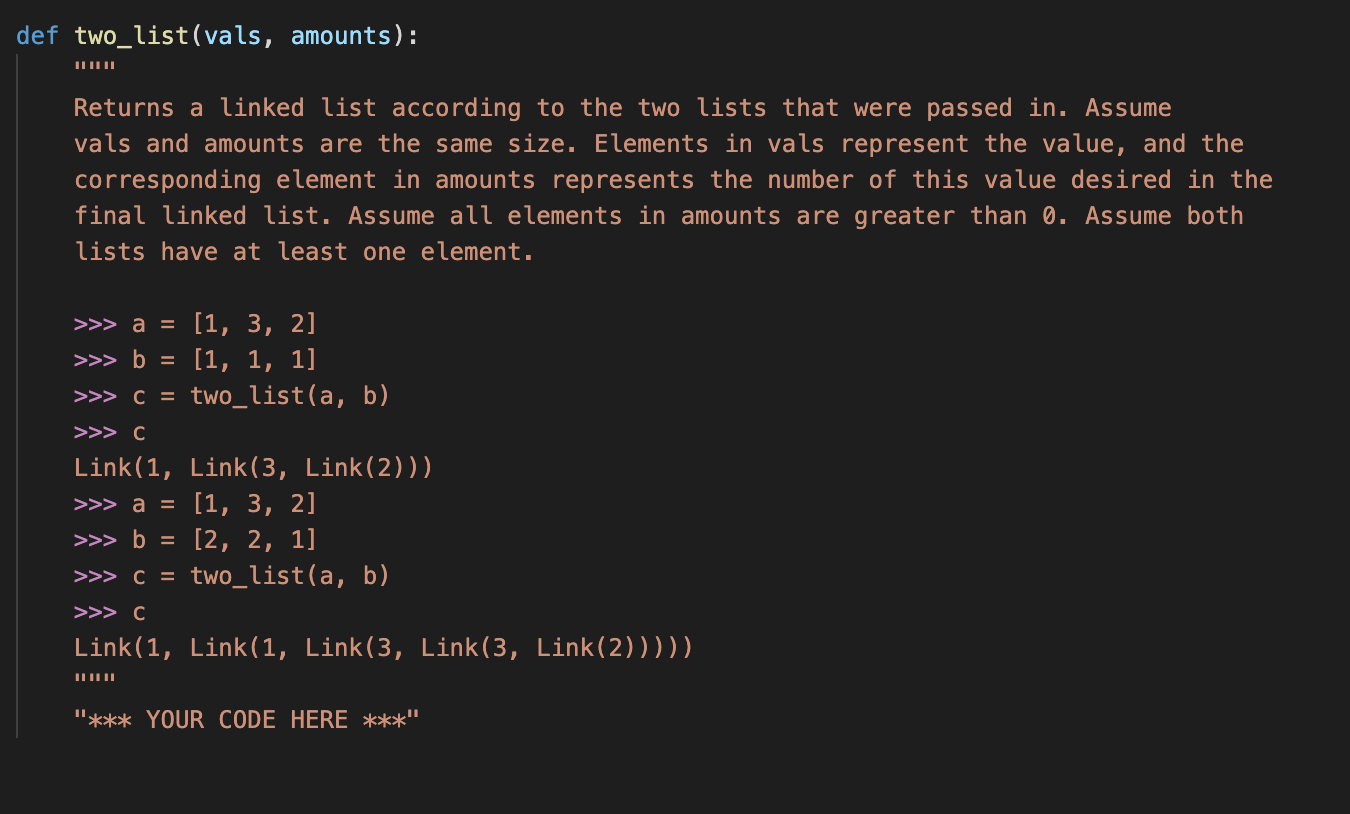 Solved def two_list(vals, amounts) : TILL Returns a linked | Chegg.com