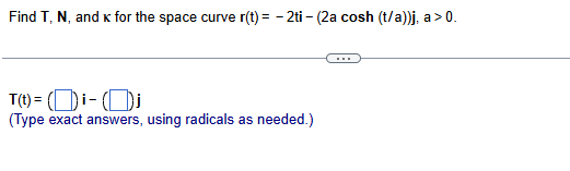 Solved Find T,N, ﻿and κfor ﻿the space curve | Chegg.com
