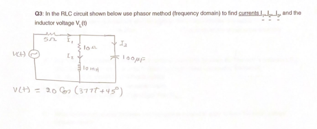Solved Q3: In the RLC circuit shown below use phasor method | Chegg.com