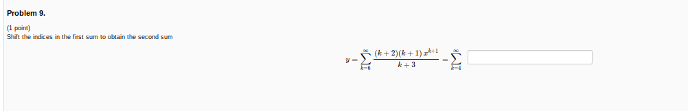 Solved Problem 9. (1 point) Shift the indices in the first | Chegg.com