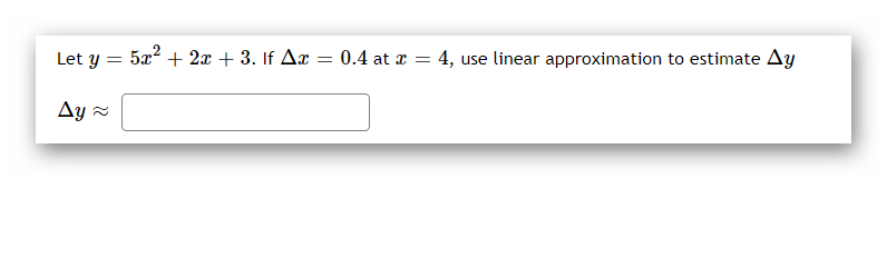 Solved Let y=2x2. Find the change in y,Δy when x=5 and | Chegg.com
