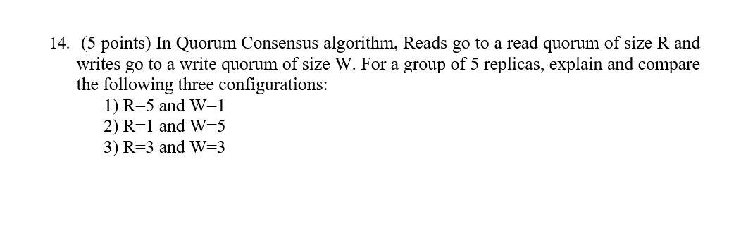 Solved 14. (5 points) In Quorum Consensus algorithm, Reads | Chegg.com