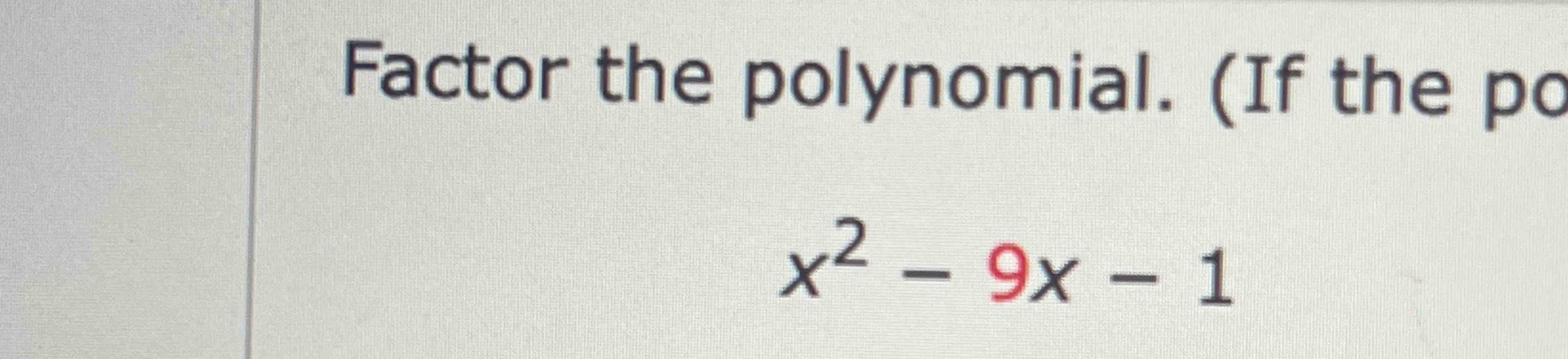 solved-factor-the-polynomial-if-thex2-9x-1-chegg