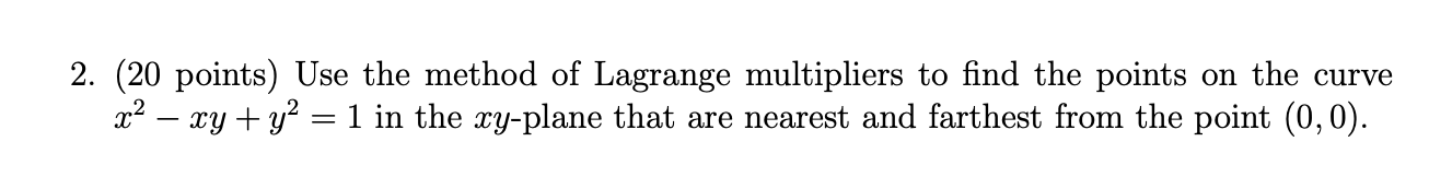 Solved 2. (20 points) Use the method of Lagrange multipliers | Chegg.com