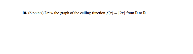 Solved Draw the graph of the ceiling function f(x) = d2xe | Chegg.com