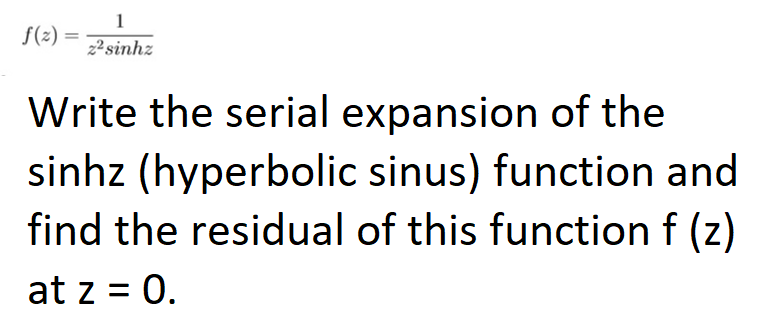 Solved 1 z- sinhz Write the serial expansion of the sinhz | Chegg.com