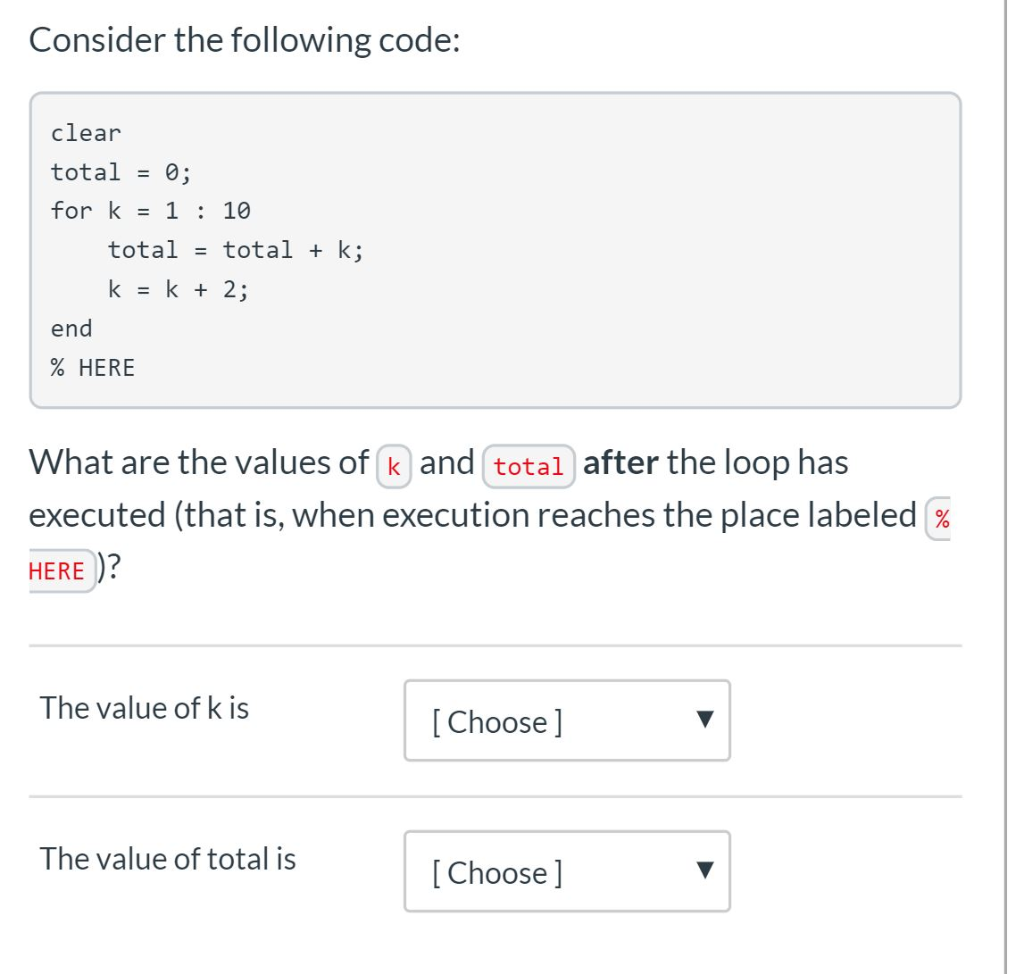 Solved Consider the following code: clear total = 0; for k = | Chegg.com