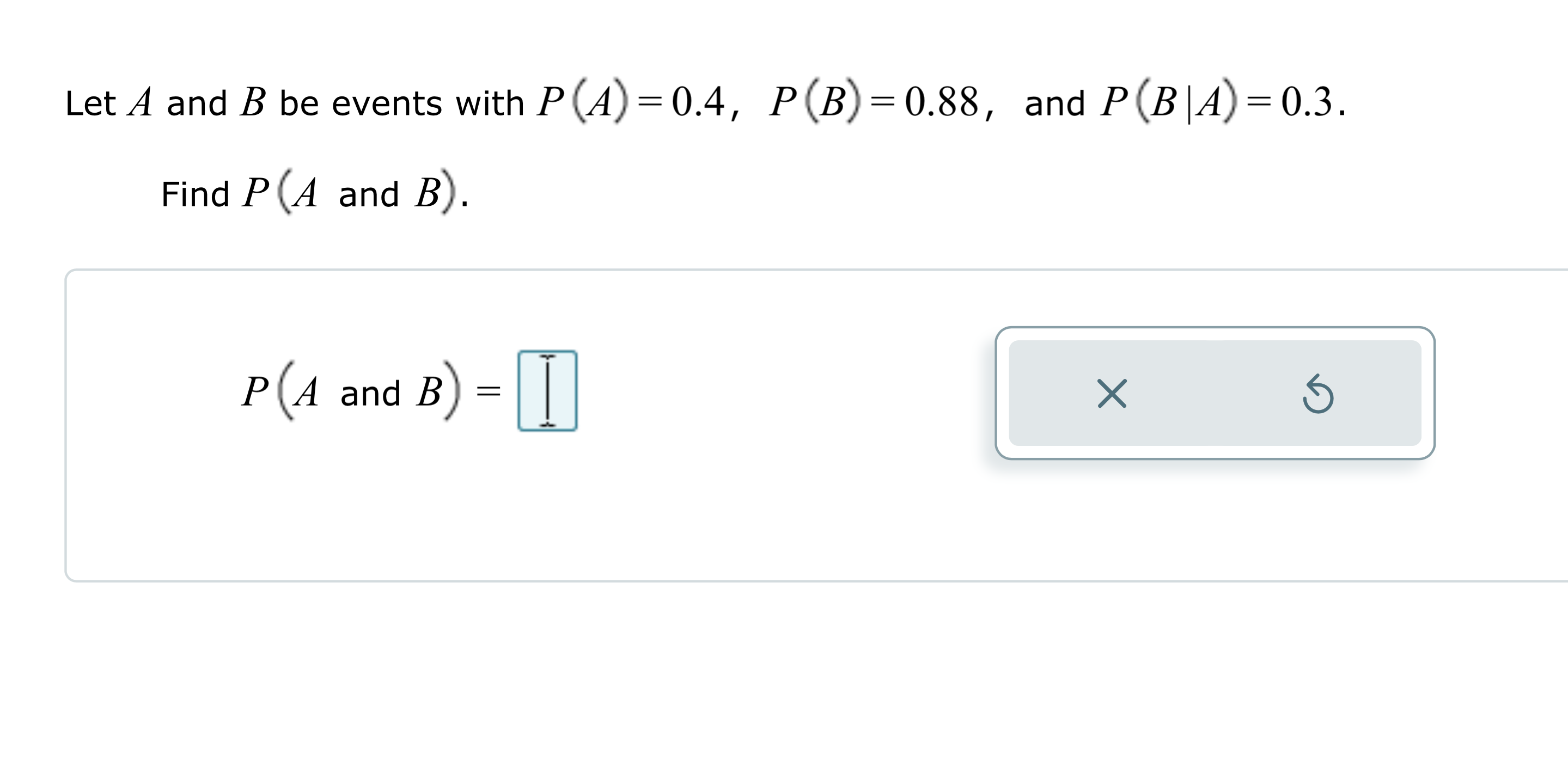 Solved Let A and B be events with P(A)=0.4,P(B)=0.88, and | Chegg.com