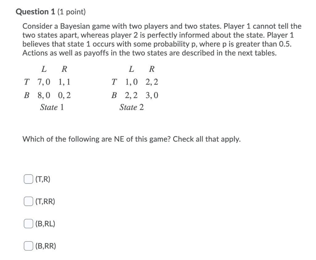 Solved Question 1 (1 point) Consider a Bayesian game with | Chegg.com