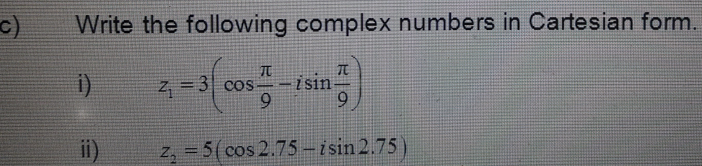 Solved )Write the following complex numbers in Cartesian | Chegg.com