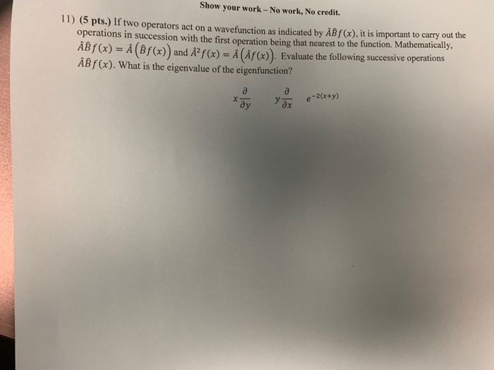 Solved Show your work-No work, No credit. 11) (5 pts.) If | Chegg.com