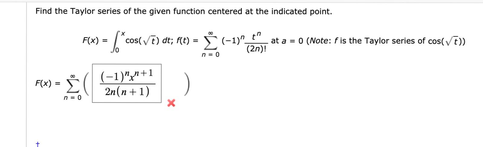 Solved Find the Taylor series of the given function centered | Chegg.com