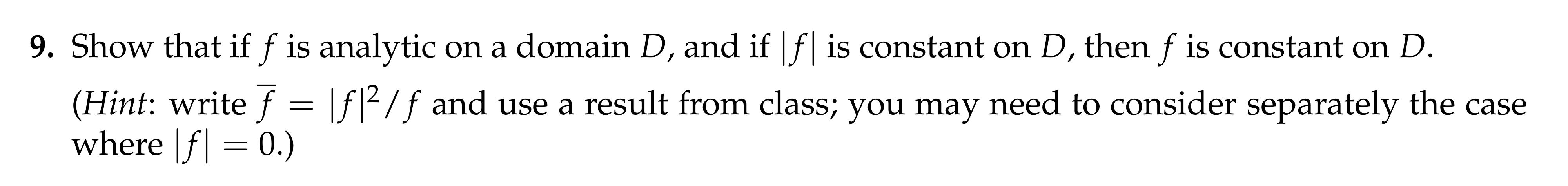 Solved 9. Show that if f is analytic on a domain D, and if | Chegg.com
