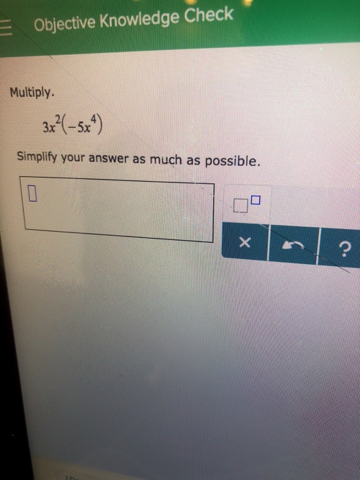 Solved Objective Knowledge Check Multiply. 3-5x) Simplify | Chegg.com