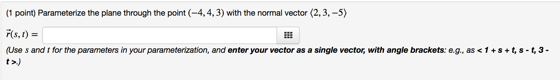 Solved (1 point) Parameterize the plane through the point | Chegg.com