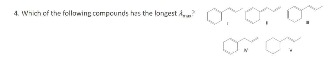 Solved 4. Which of the following compounds has the longest | Chegg.com